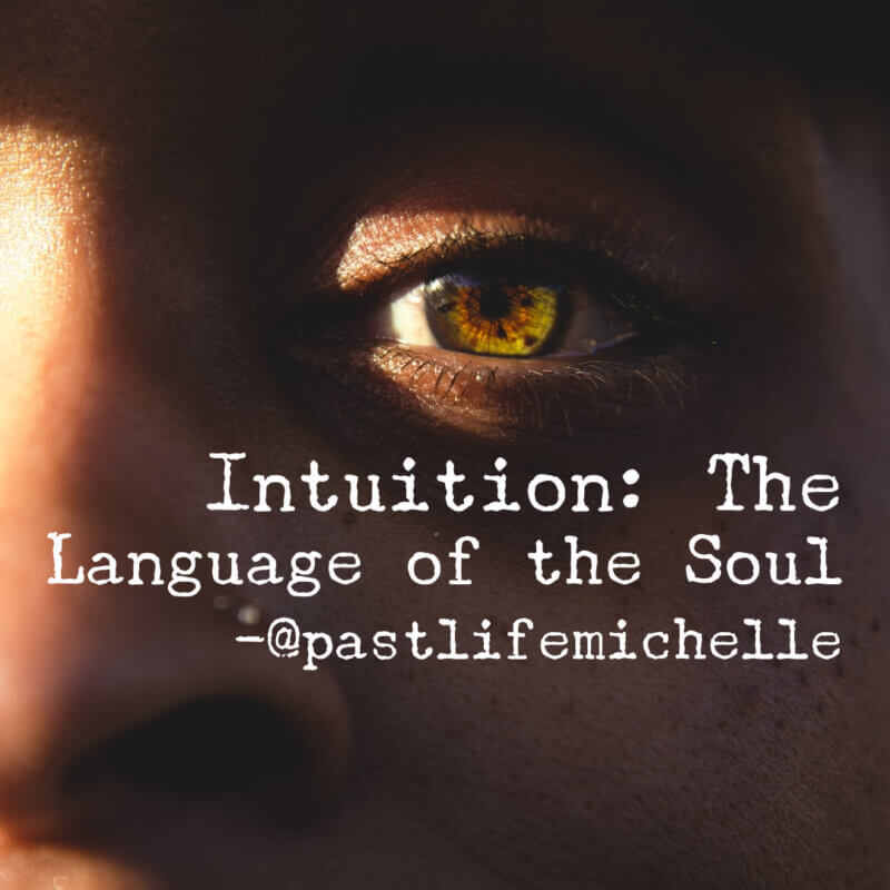Intuition: The Language of the Soul - Discover Your Past Lives
